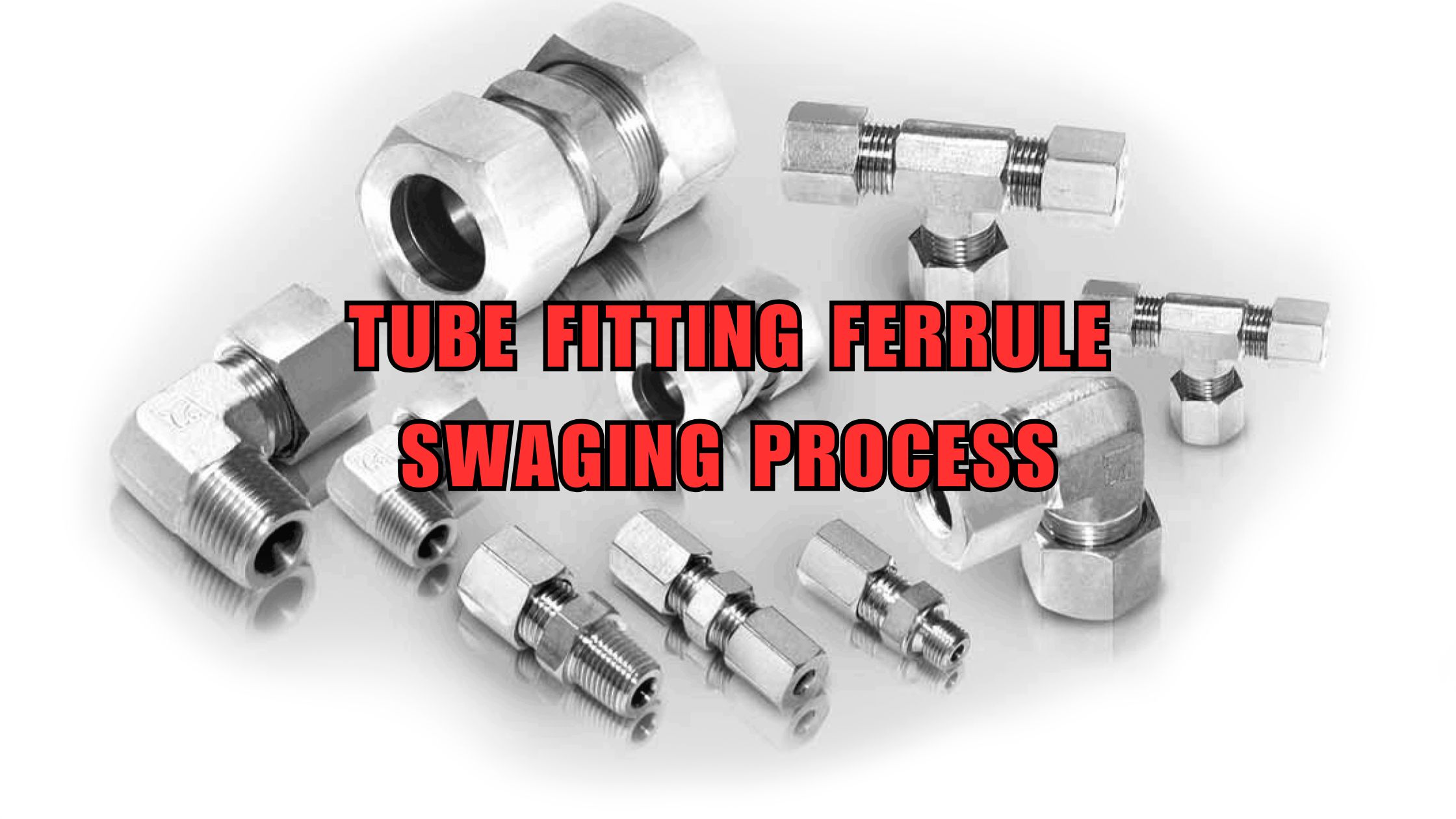 Tube Fitting Ferrule Swaging Process | Leak-Free Connection Guide